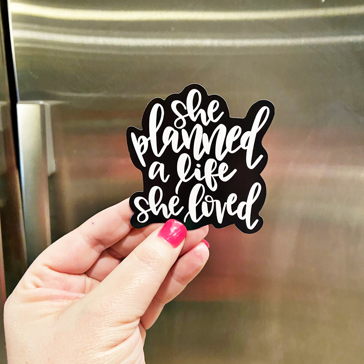 She Planned A Life She Loved Magnet Kellofaplan